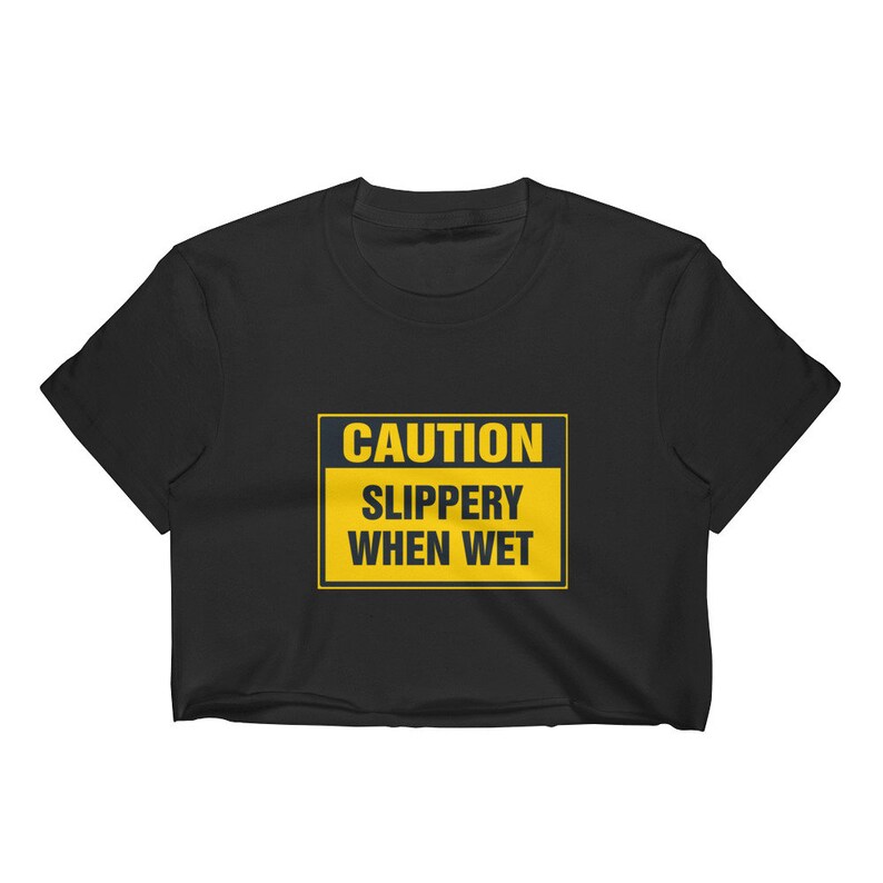Caution Slippery When Wet Crop Top Womens Shirt Sexy Funny Etsy