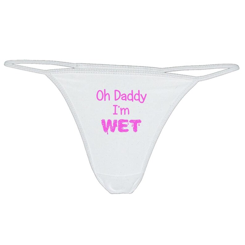 Oh Daddy Im Wet Thong Panties Ddlg Panties Daddy Etsy