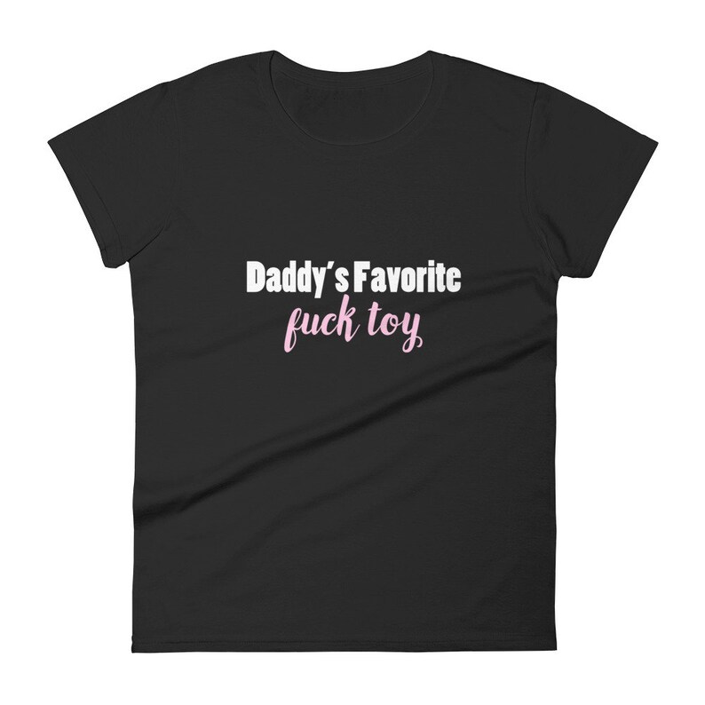 Daddys Favorite Fuck Toy Shirt Ddlg Shirt Daddy Dom Tee Etsy