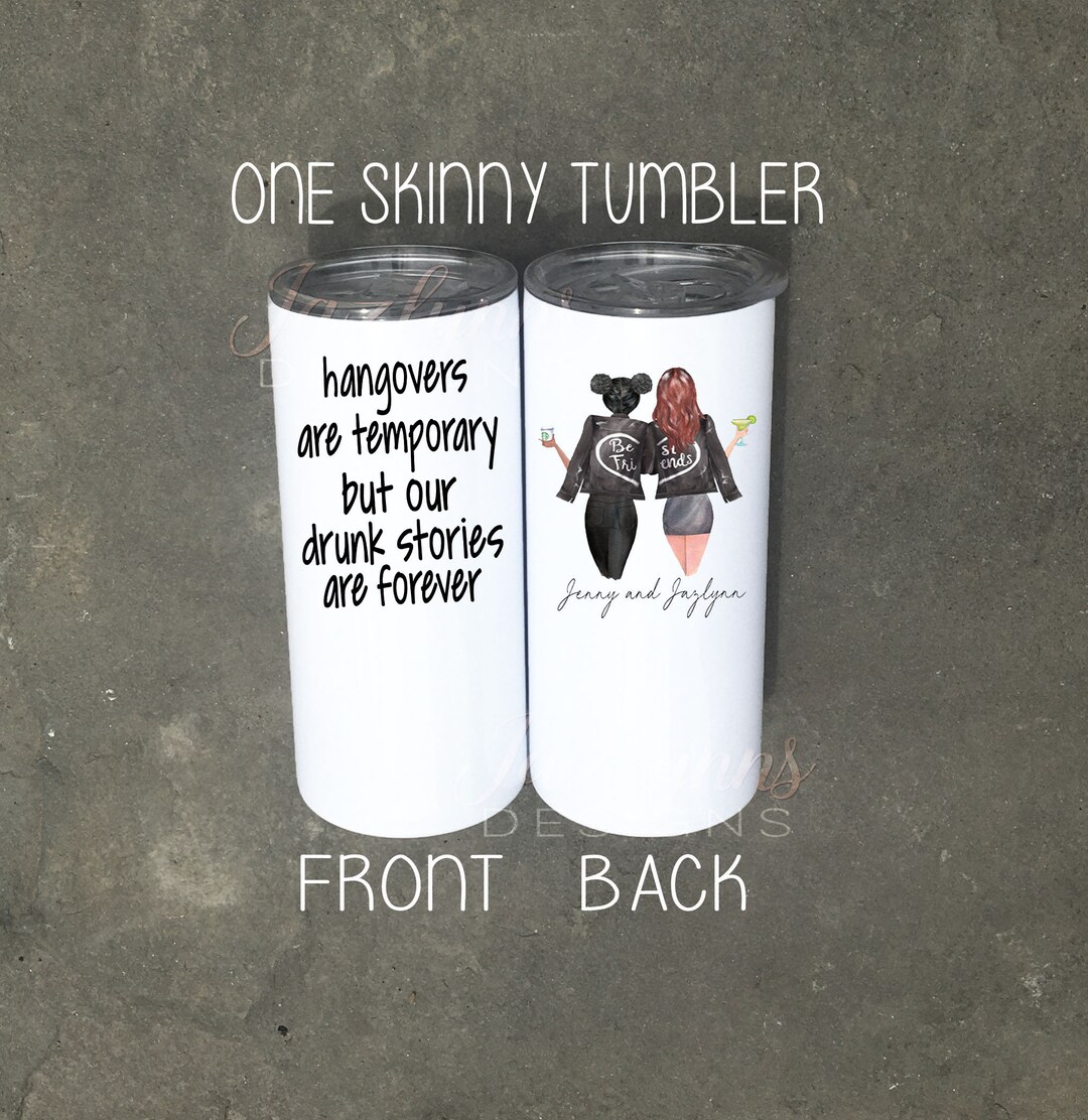 Hangovers Are Temporary But Our Drunk Stories Are Forever Are Etsy