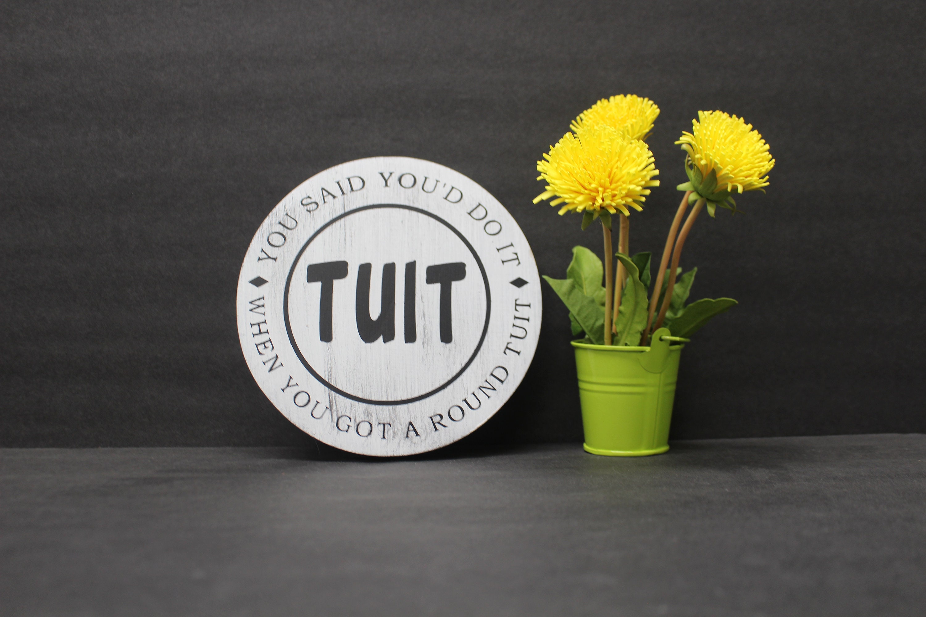 Round TUIT Wood Sign: Funny Procrastinator Gift - Etsy