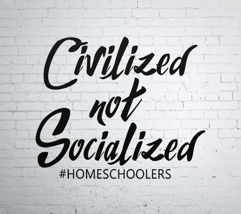 Homeschool SVG Civilized Not Socialized Svg Homeschooler | Etsy