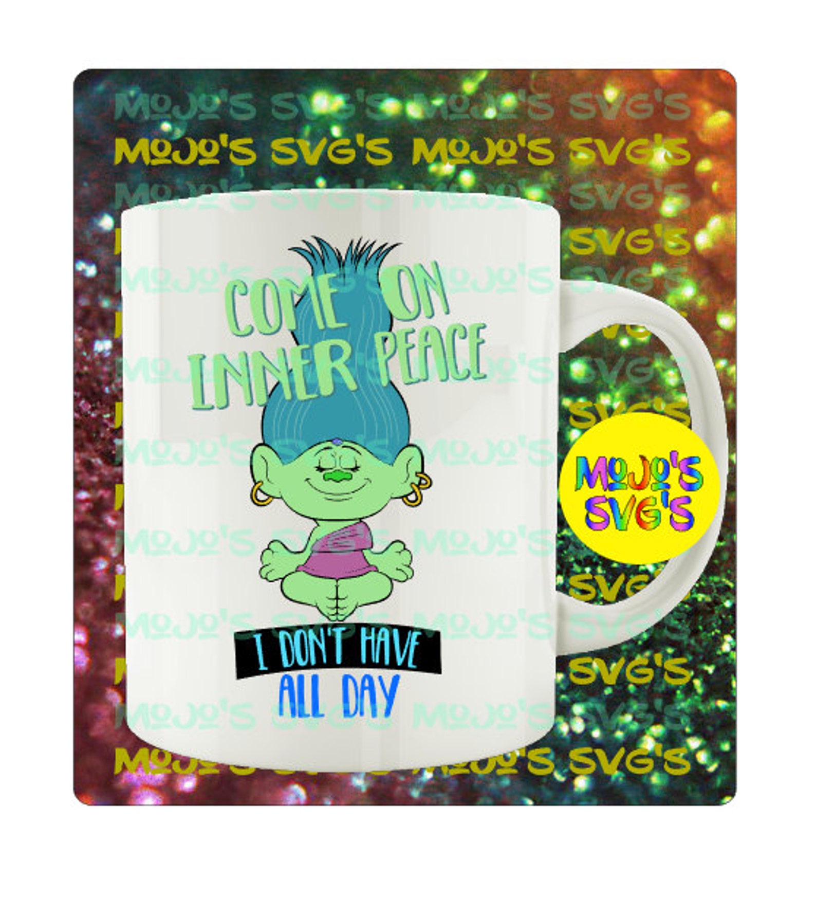Trolls SVG CYBIL Come on Inner Peace I Dont Have All Day for - Etsy