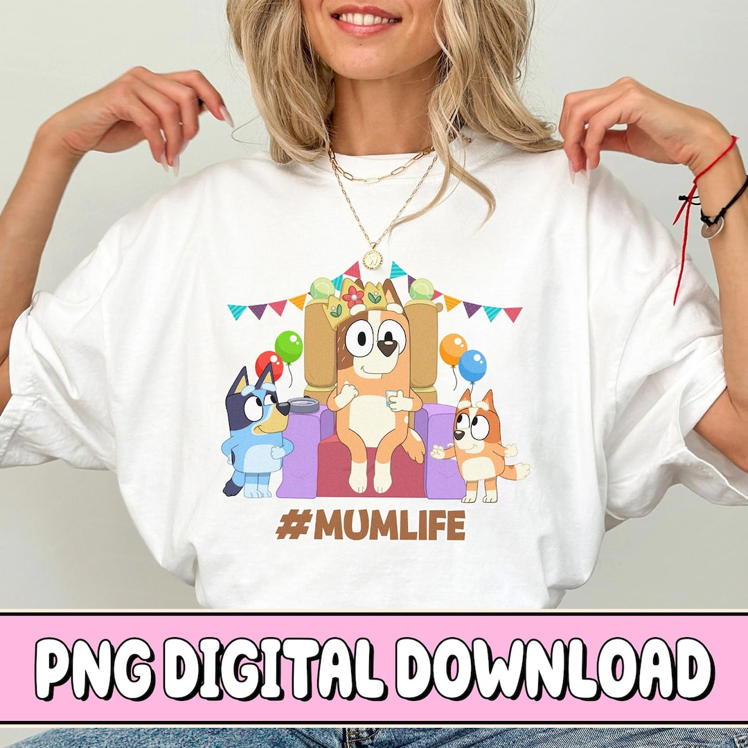 Bluey Mum Life PNG File Bluey Mother's Day Gift Bluey Family Blue Dog ...