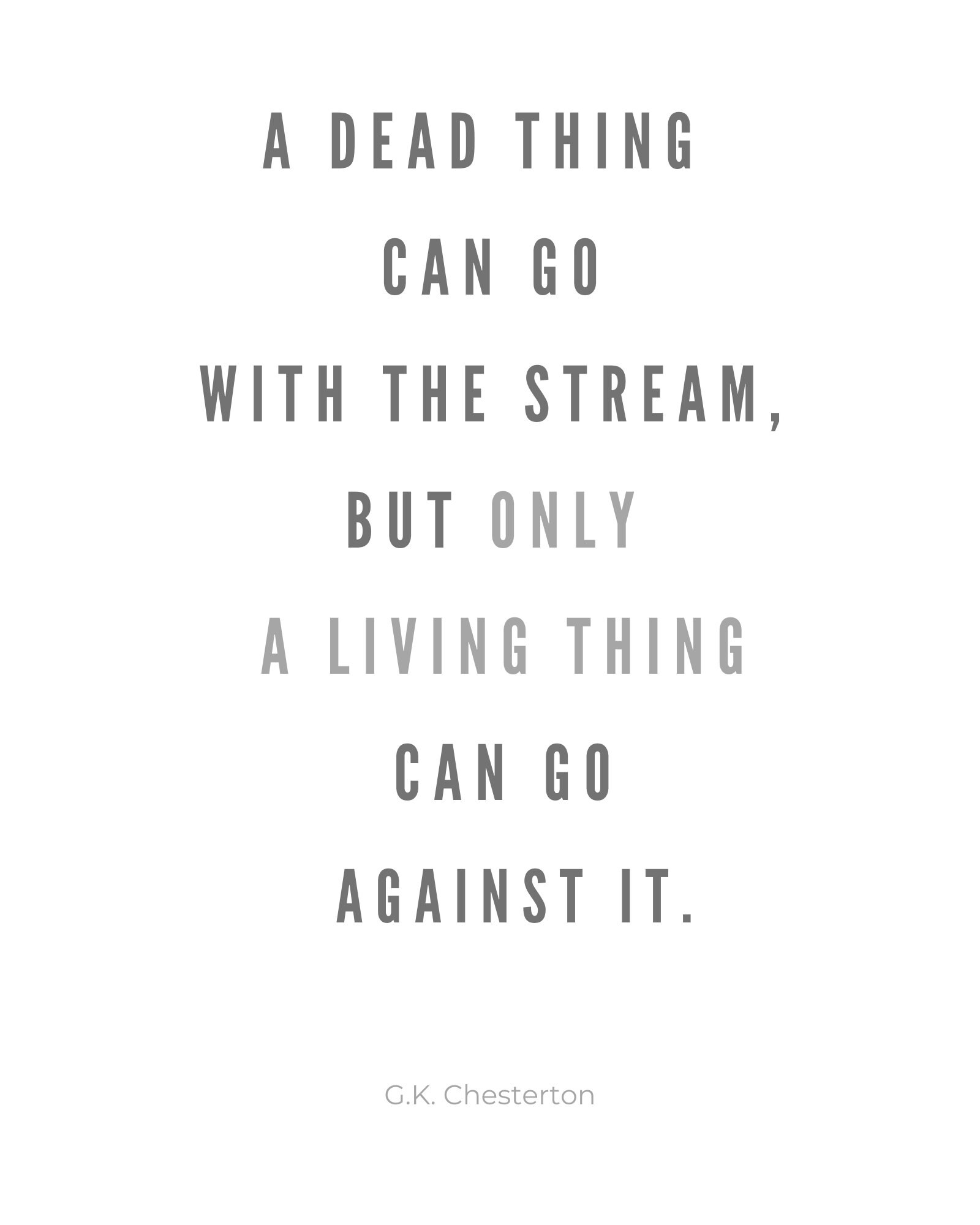 G.K. Chesterton Quote - A Dead Thing Can Go With the Stream- Literary ...