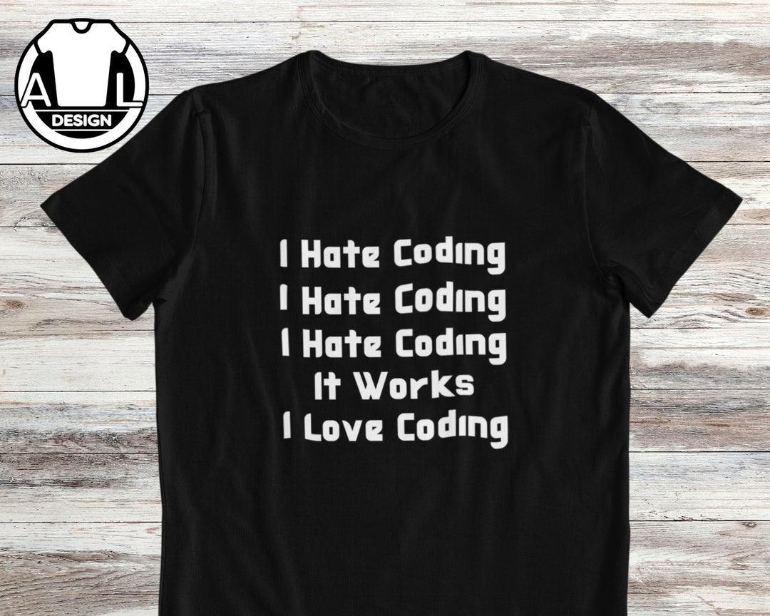 I Hate Coding, Funny Computer Shirt, Programmer Shirt, Coder Shirt ...
