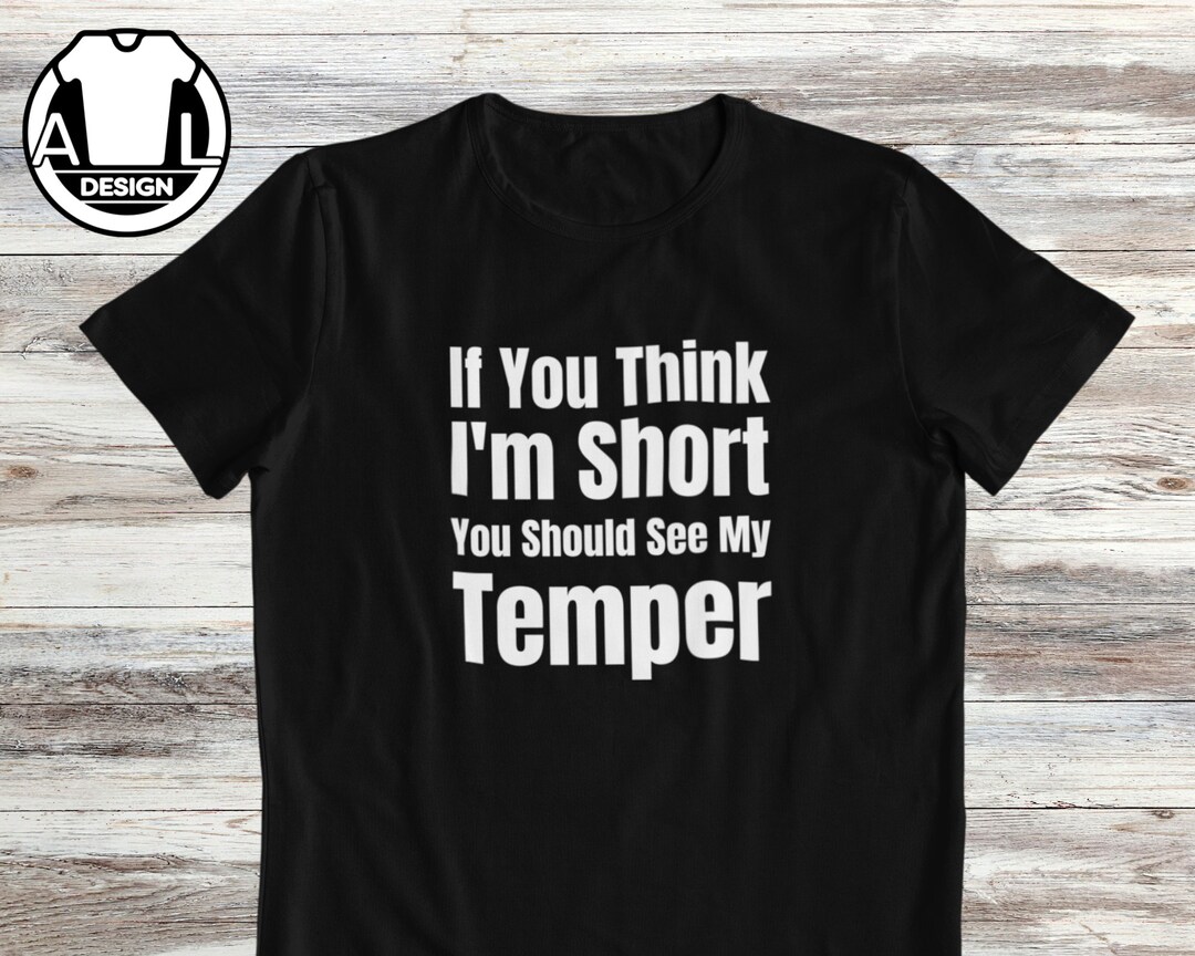 Short Temper Quote, Funny Quote Tee, Sarcasm Tshirt, Hilarious Tshirt ...