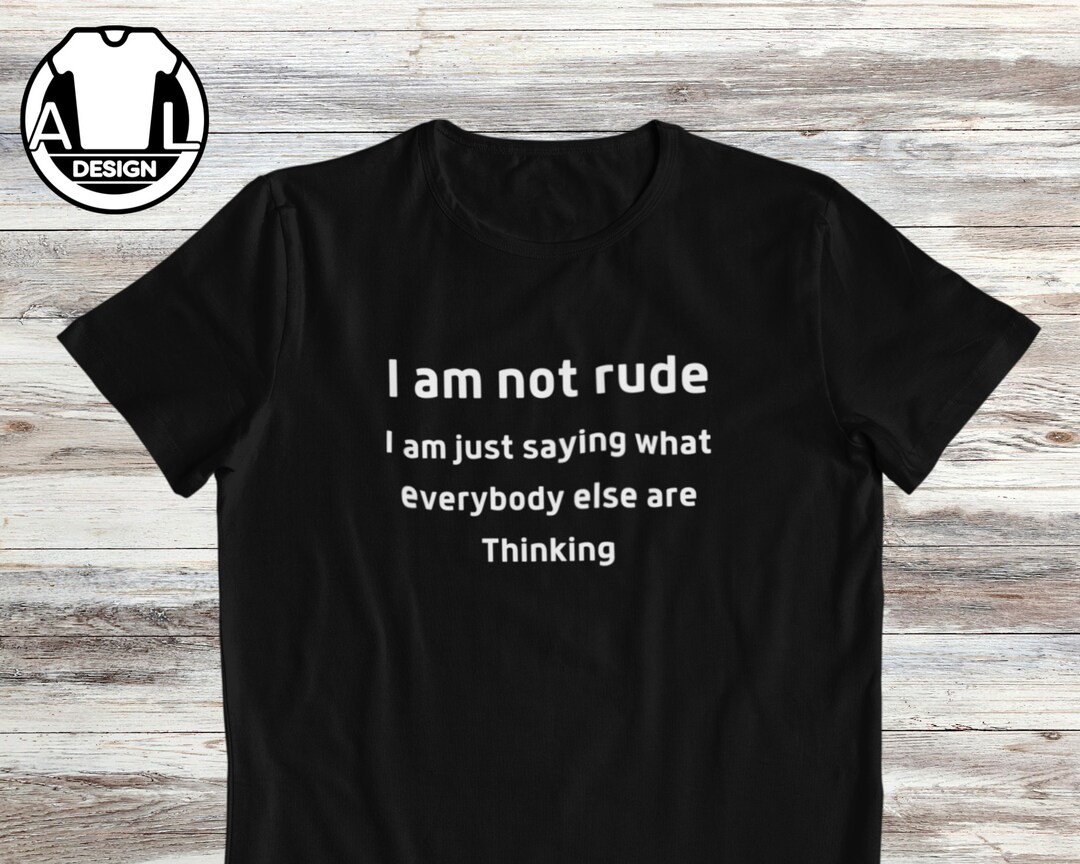 I Am Not Rude Funny Tshirt, Sarcasm Shirt, Funny T Shirt, Funny Shirt ...