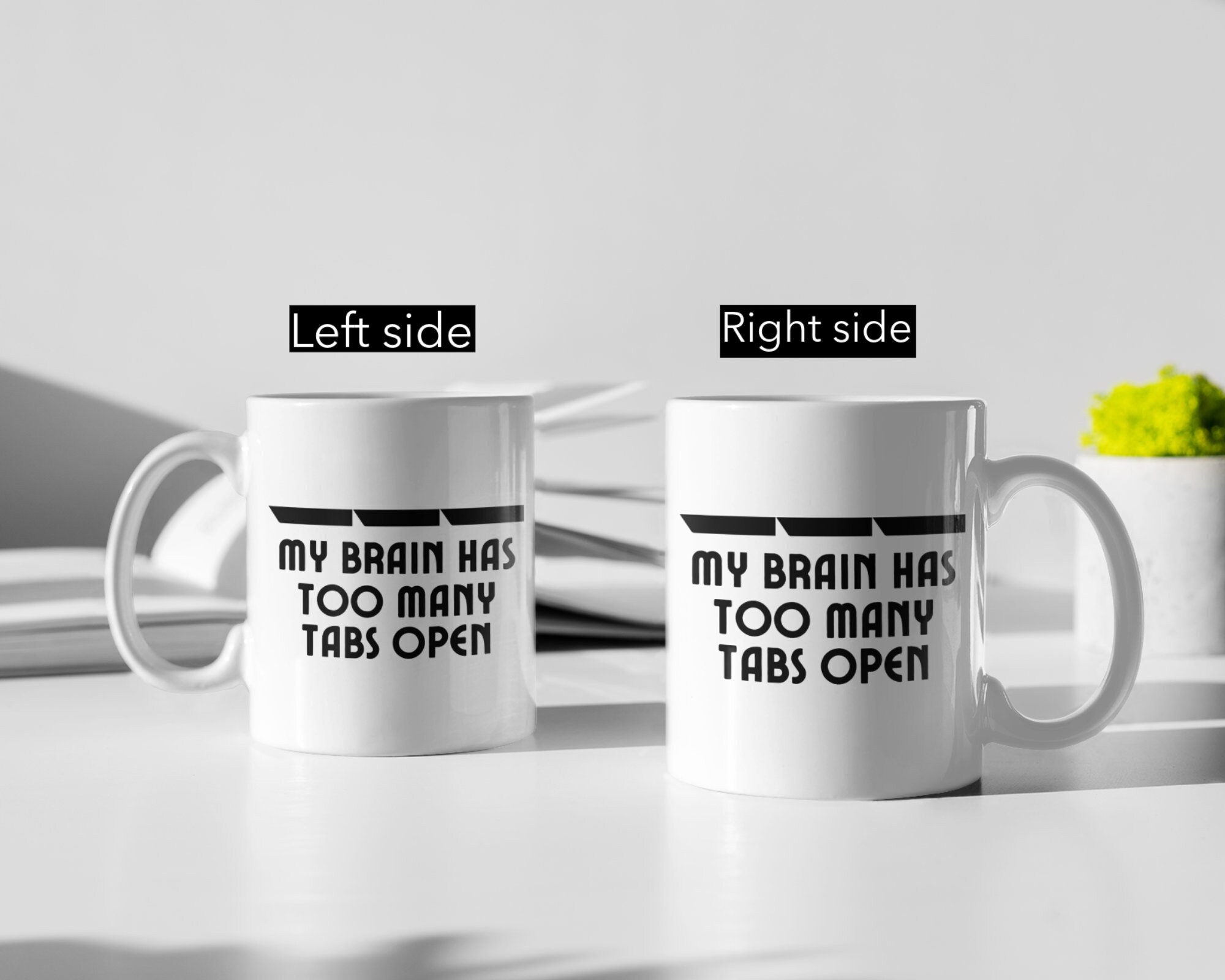 My Brain Got Too Many Tabs Open, Funny Mug, Sarcasm Mug, Funny Gift Mug ...