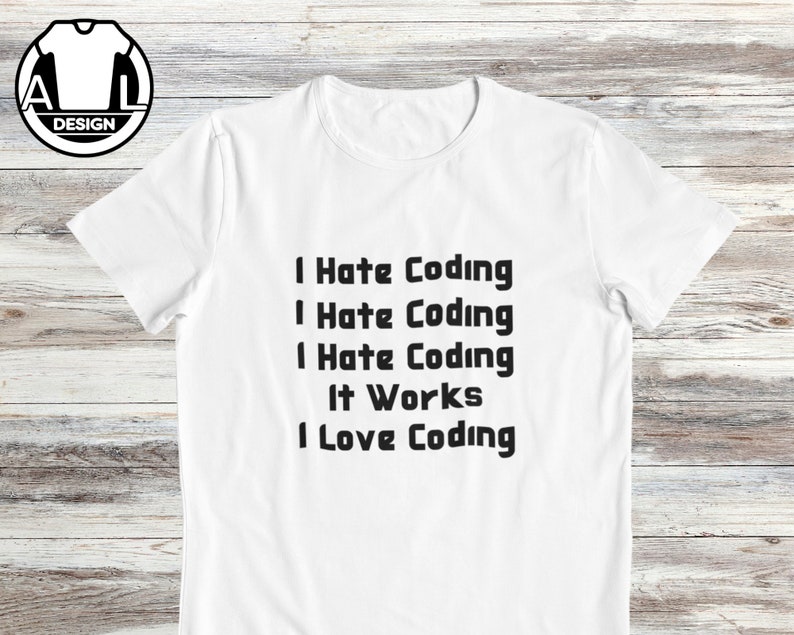 I Hate Coding Funny Computer Shirt Programmer Shirt Coder Shirt Tech Shirt Computer Shirt