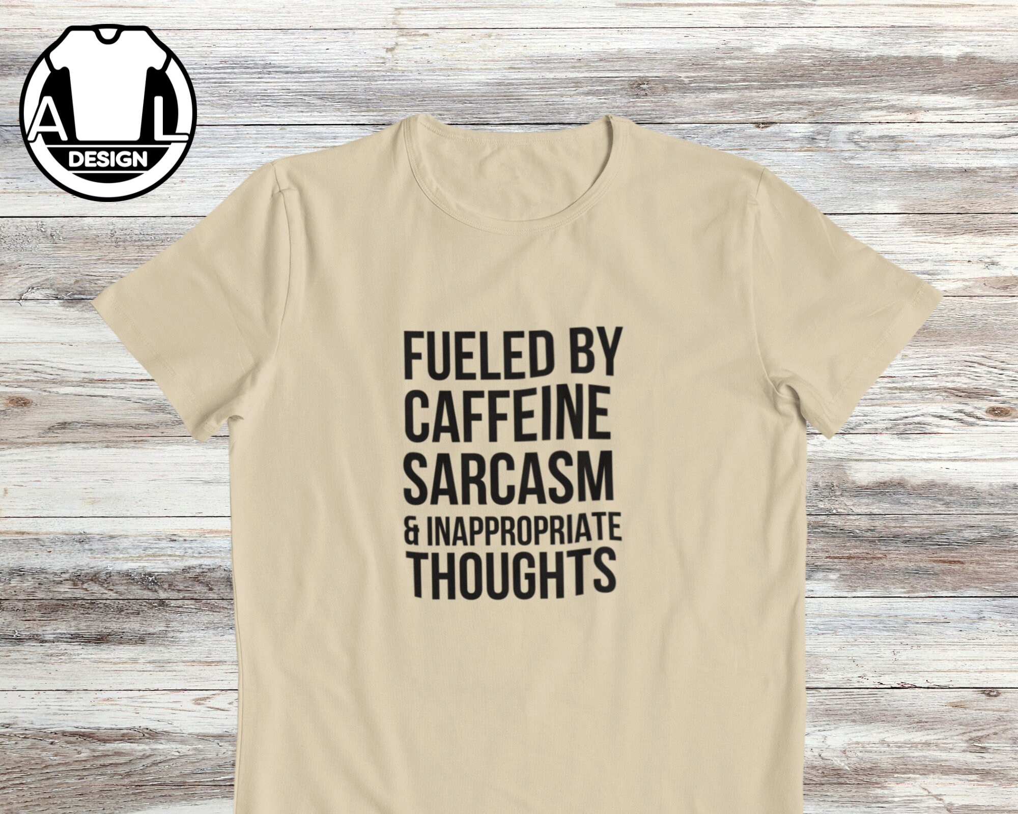 Fueled by Coffee Sarcasm and Inappropriate Thoughts, Sarcasm Shirt ...