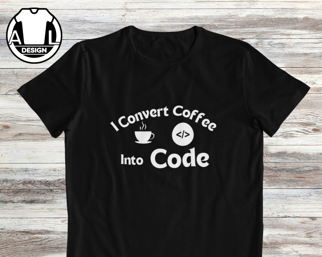 Coder Funny Shirt I Convert Coffee To Code Programmer T Shirt Coder Shirt Tech Shirt