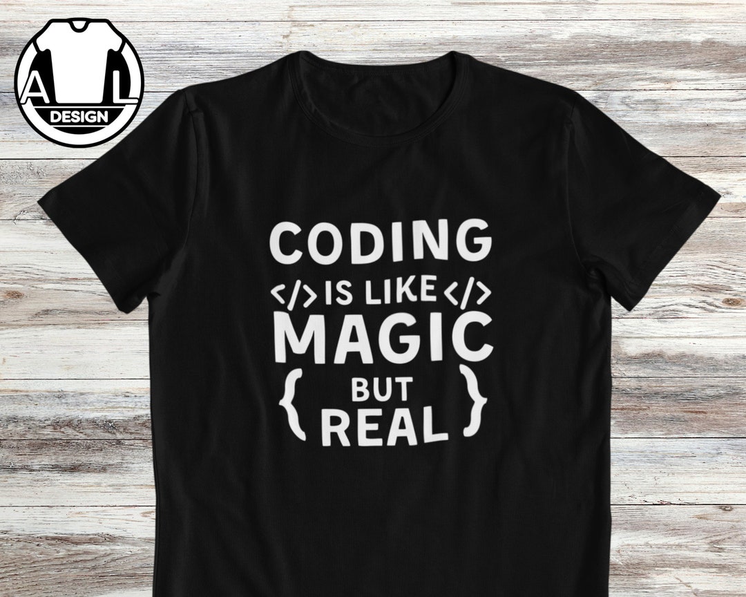 Coding is Like Magic, Funny Computer Shirt, Programmer Shirt, Coder ...