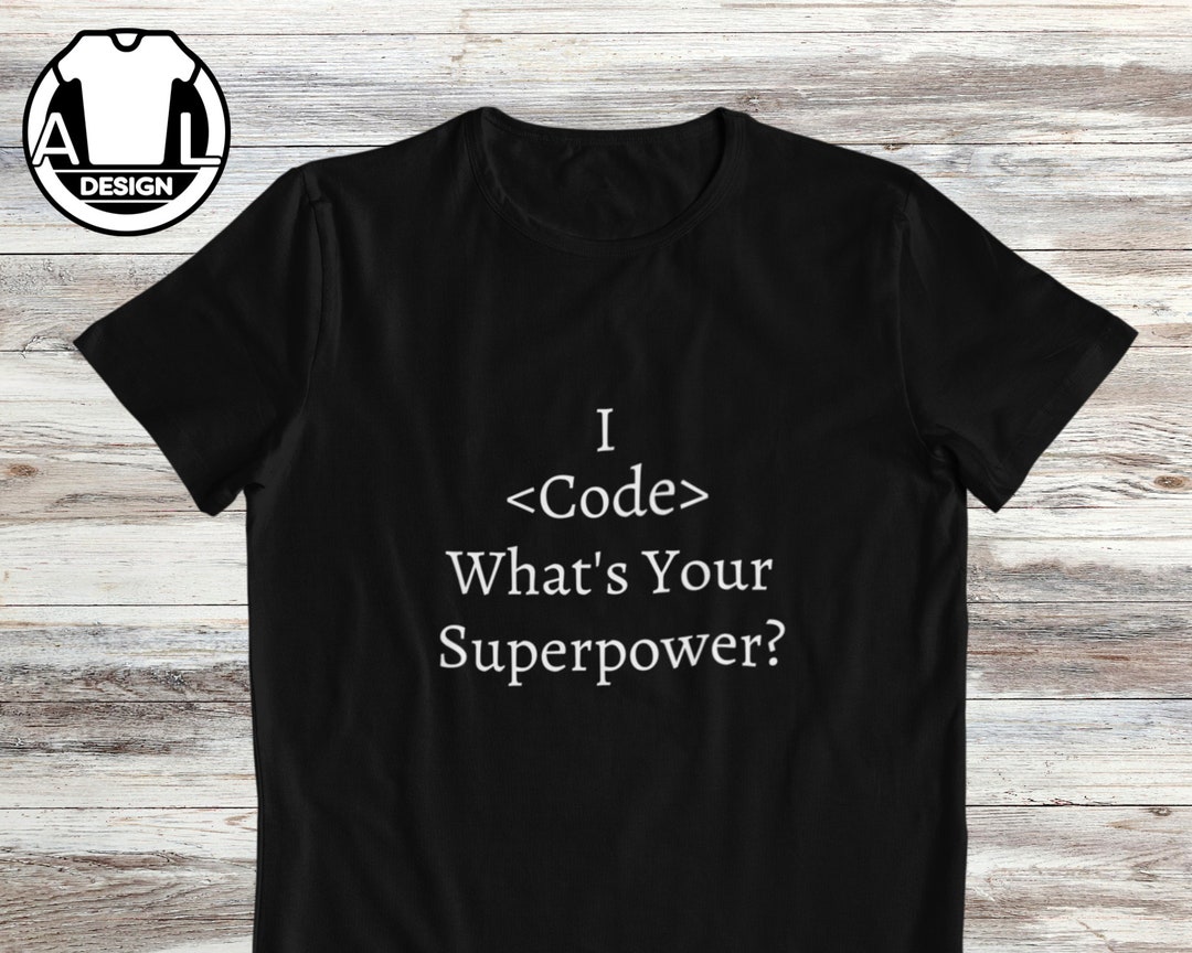Programmer Shirt, I Code What is Your Superpower, Coder Tshirt, Tech Shirt, Computer T Shirt ...