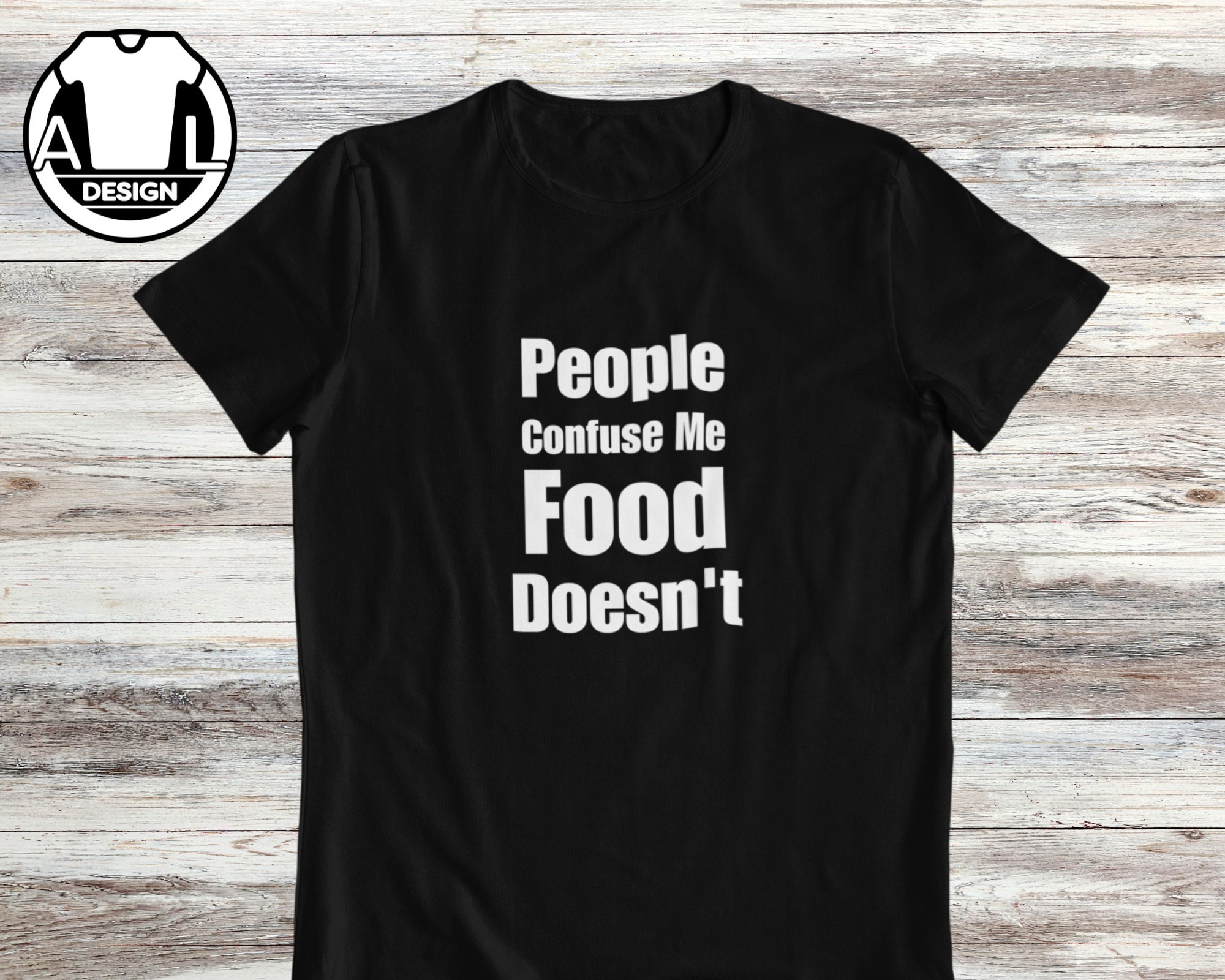 People Confuse Me Food Doesn't Funny T Shirt Funny - Etsy
