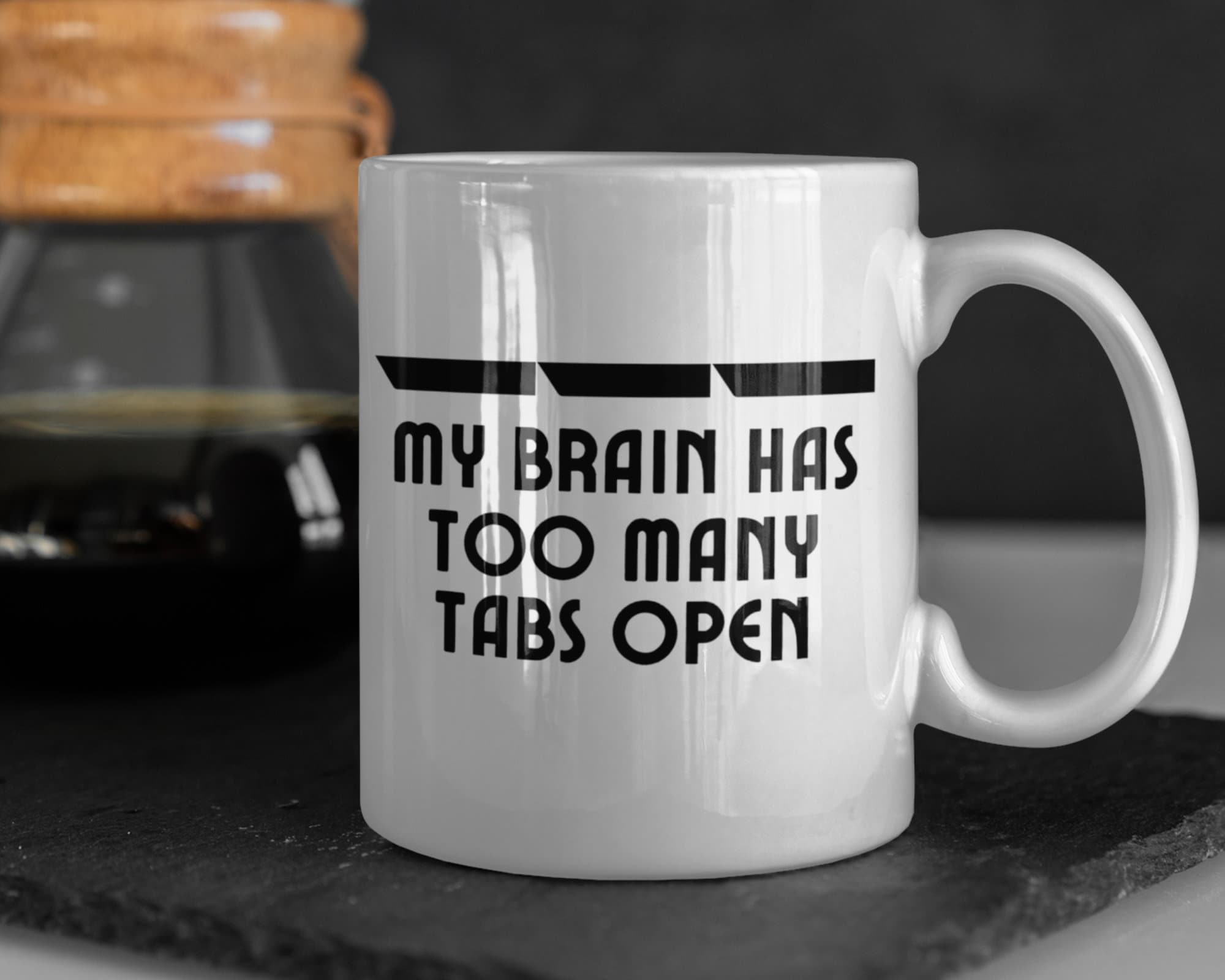 My Brain Got Too Many Tabs Open, Funny Mug, Sarcasm Mug, Funny Gift Mug ...