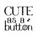SVG (cut File) Cute as a Button - Etsy