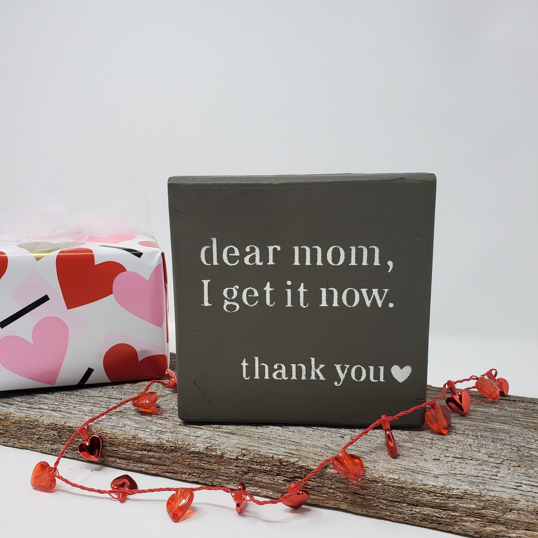 Mother's Day Gift for Mom, Dear Mom I Get It Now - Etsy