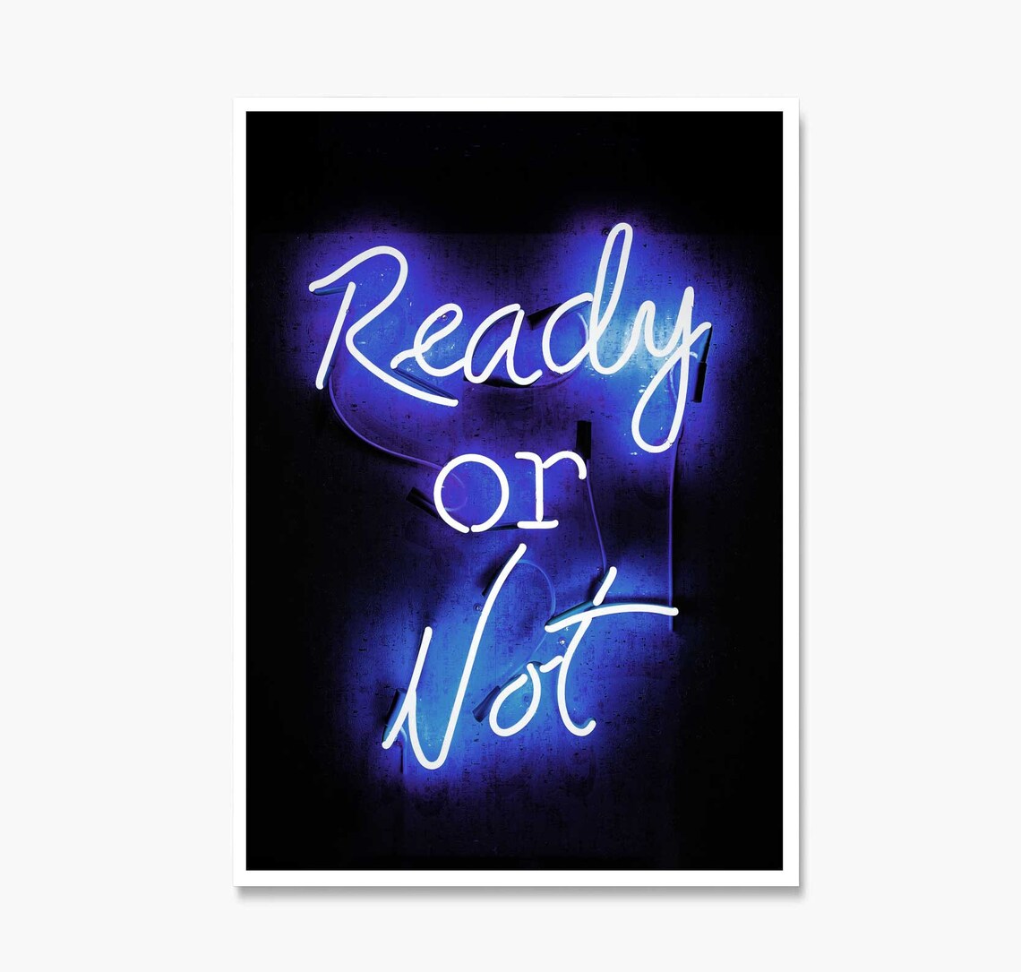 Ready or Not Neon Print Ready or Not Wall Art Neon Wall Art - Etsy