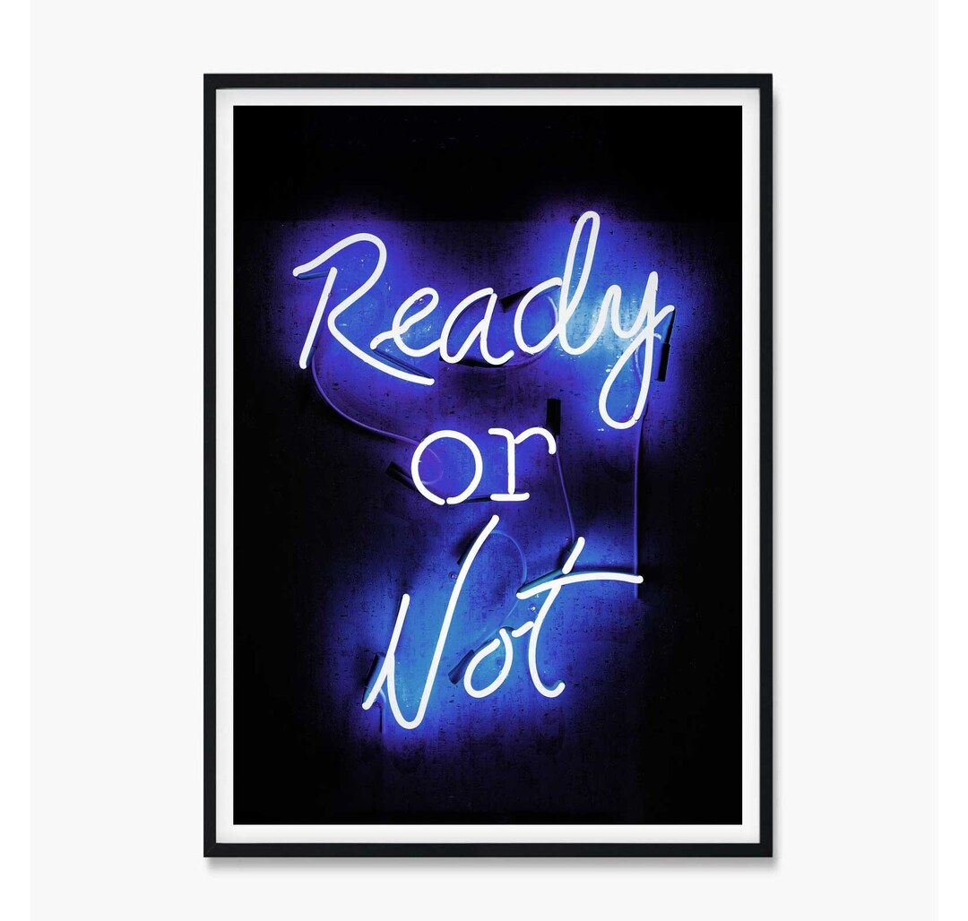 Ready or Not Neon Print, Ready or Not Wall Art, Neon Wall Art ...