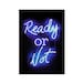 Ready or Not Neon Print, Ready or Not Wall Art, Neon Wall Art ...