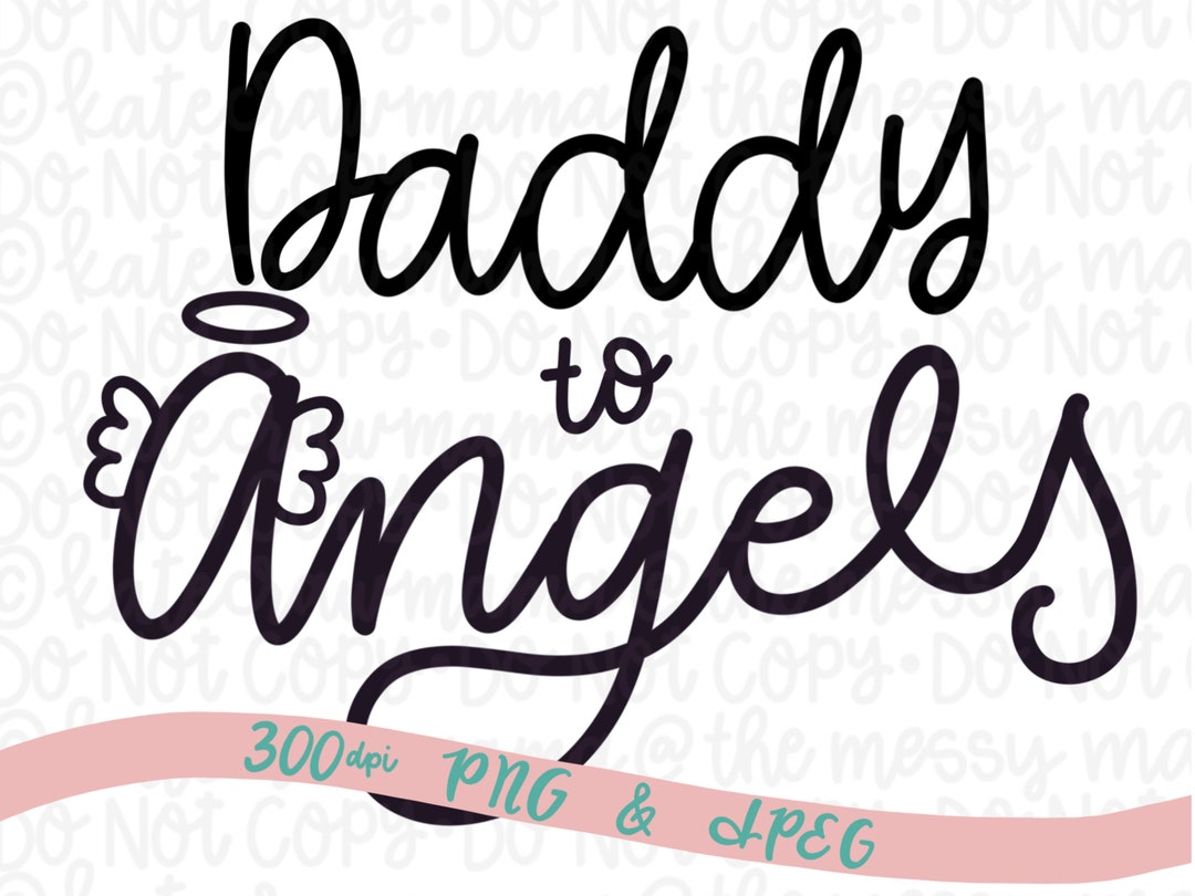 Daddy to an Angel PNG, Daddy to Angels PNG, Angel Daddy Sublimation ...