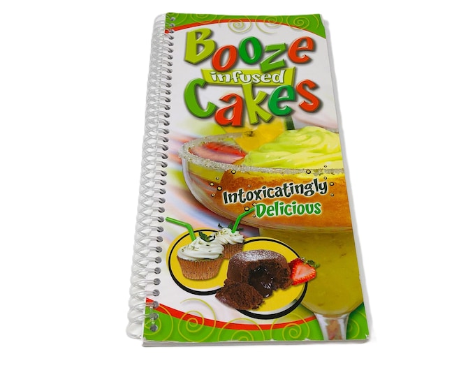Boozy Dessert Cookbook: Intoxicating Cake Recipes With Alcohol-infused ...