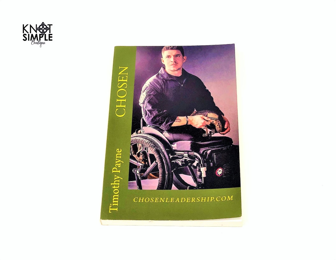 Chosen - Staff Sergeant Timothy Payne's Memoir of Courage and ...