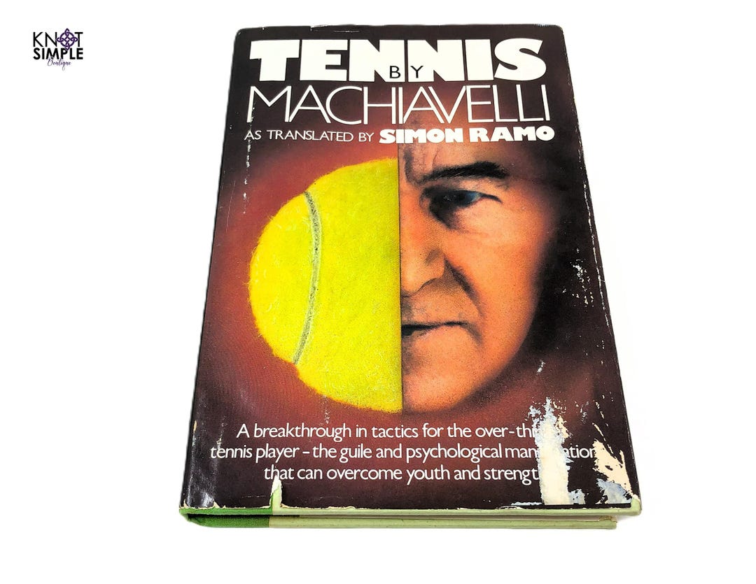 Machiavelli's Tennis Strategy: Simon Ramo's 1984 Translation ...