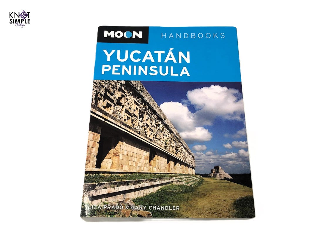 Yucatan Peninsula Travel Guide: Moon Handbooks 10th Edition - Explore ...