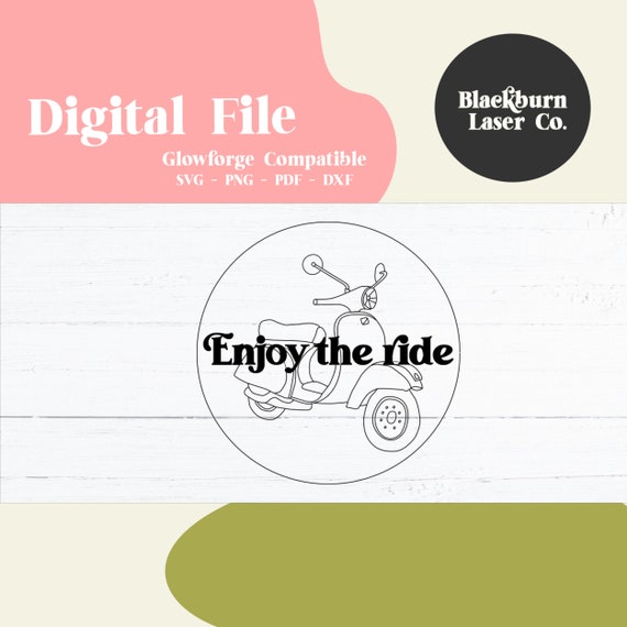 Enjoy the ride Svg Glowforge svg Die cut svg files Vespa Scooter DIY ...