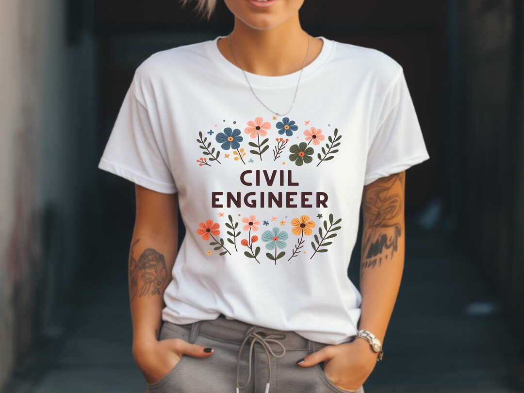Engineer Tee. Civil Engineer Top. Floral Shirt. Flower Tee ...