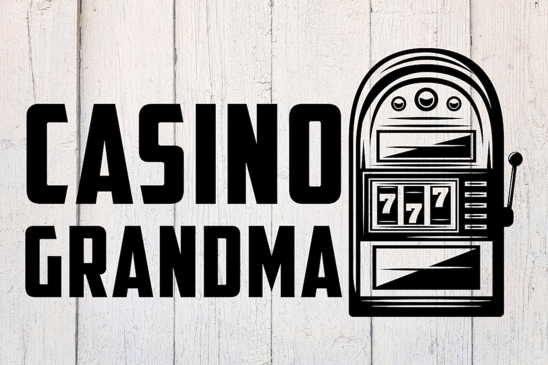 Funny Casino Svg. Slot Machine Svg. Grandma Svg. Vegas Vacation Svg ...