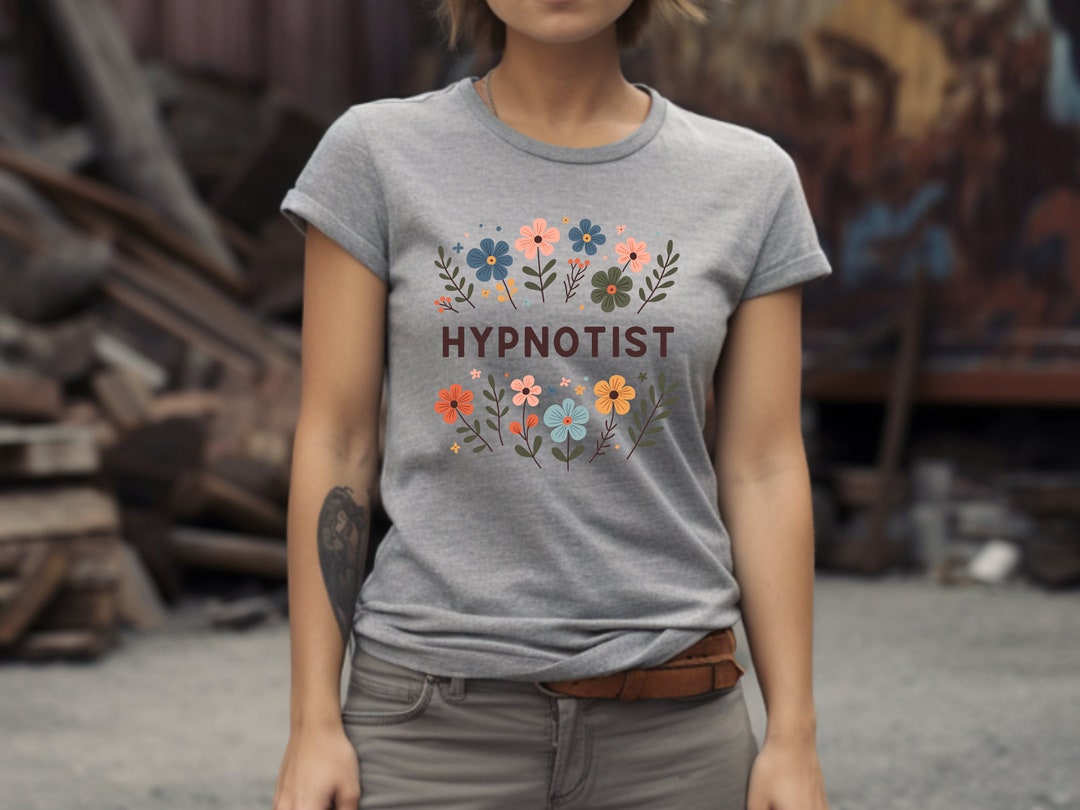 Hypnotist Shirt. Hypnotist Gift. Floral Shirt. Flower Tee. Mind Reader ...