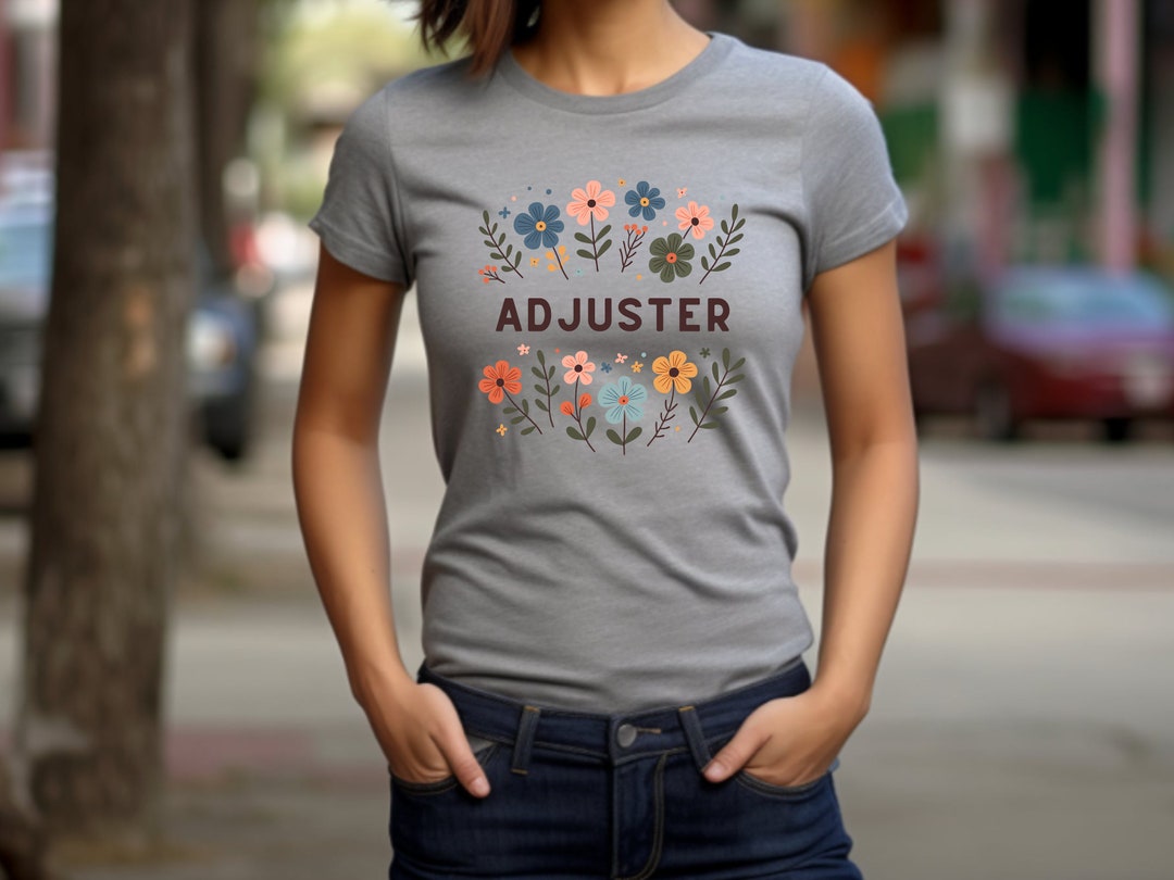 Adjuster Shirt. Adjuster Gift. Floral Shirt. Flower Tee. Insurance ...