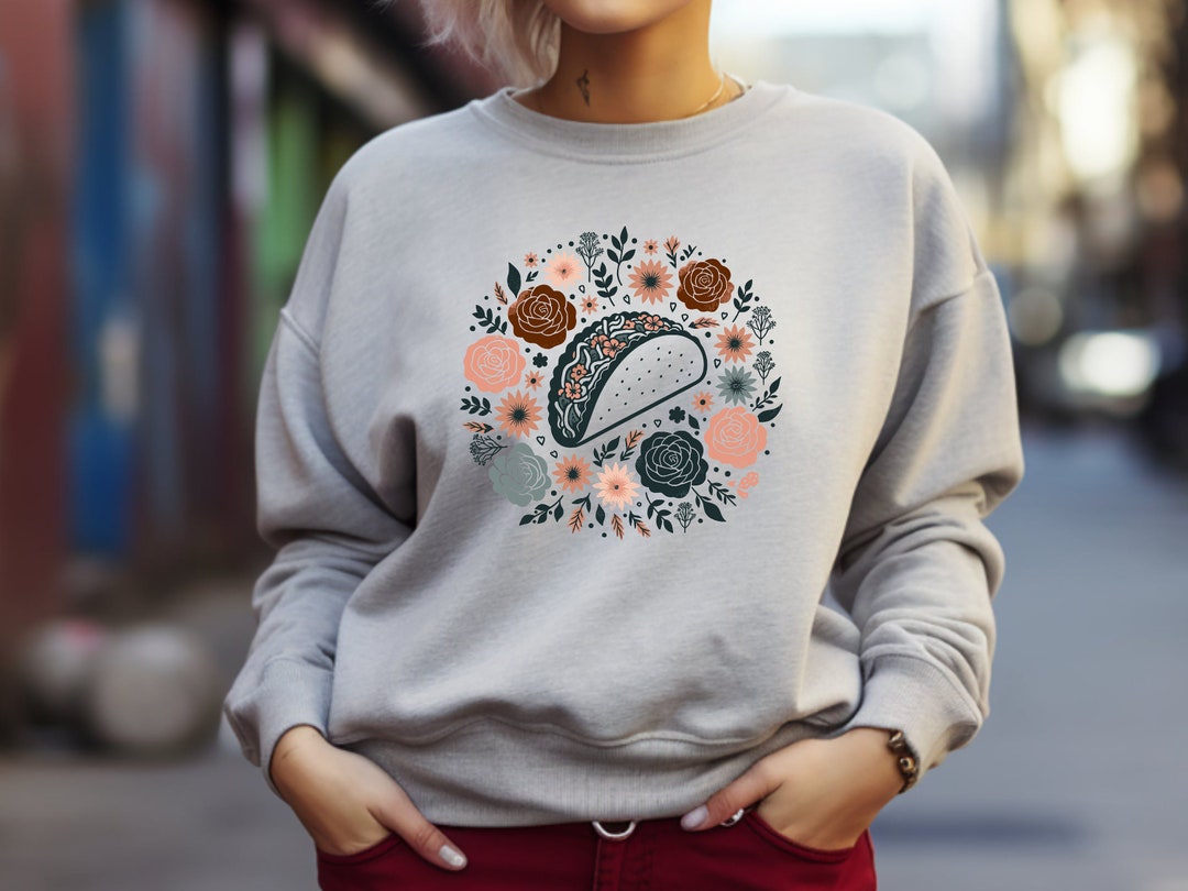 Taco Sweater. Taco Gift. Floral Sweater. Flower Sweater. Taco Crewneck ...