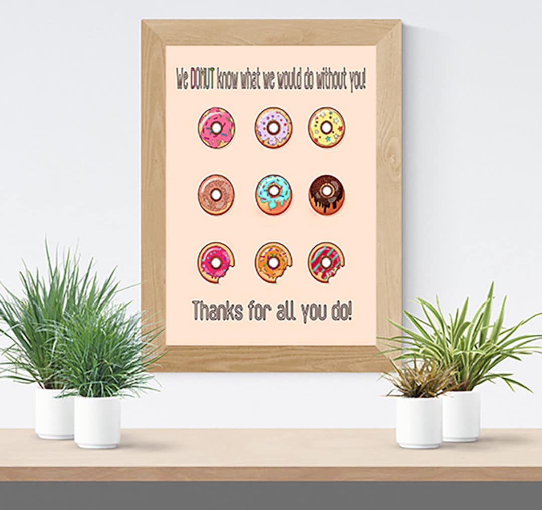 Donut Thank You Poster Sign Decoration I Donut What We Would Do Without ...