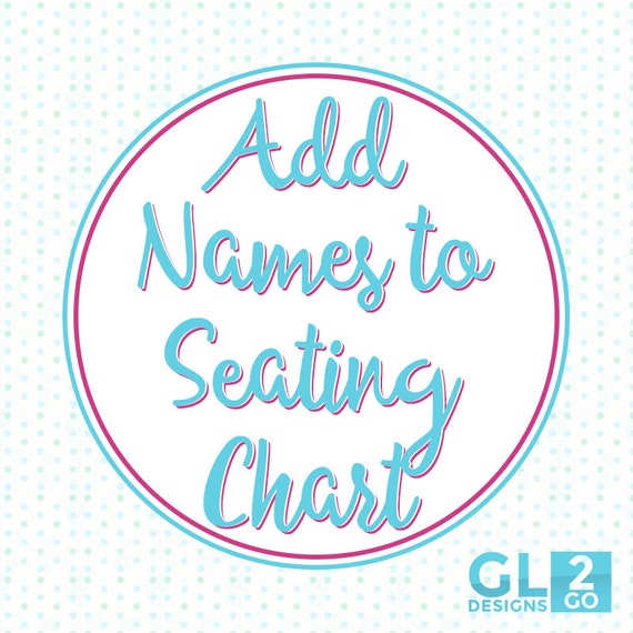 Add Names to Seating Chart. GLDesigns2Go items only. Purchase | Etsy