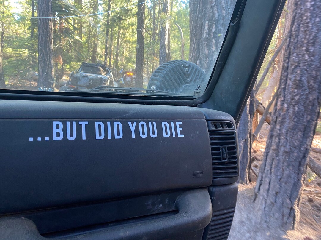 But Did You Die Off-road Funny Vinyl Decal – Sarcastic Vehicle Sticker ...