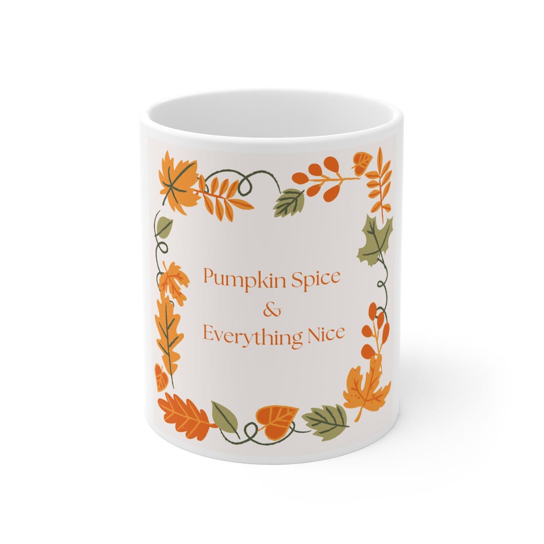 11 Oz. "pumpkin Spice & Everything Nice" Mug, Fall Mug, Pumpkin Spice ...