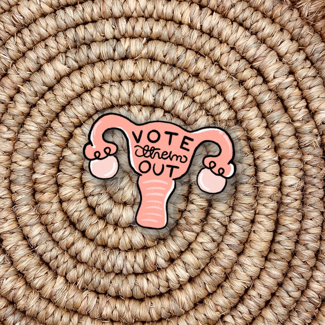 Vote Them Out Abortion Rights Acrylic Pin Uterus Women’s Rights Human ...