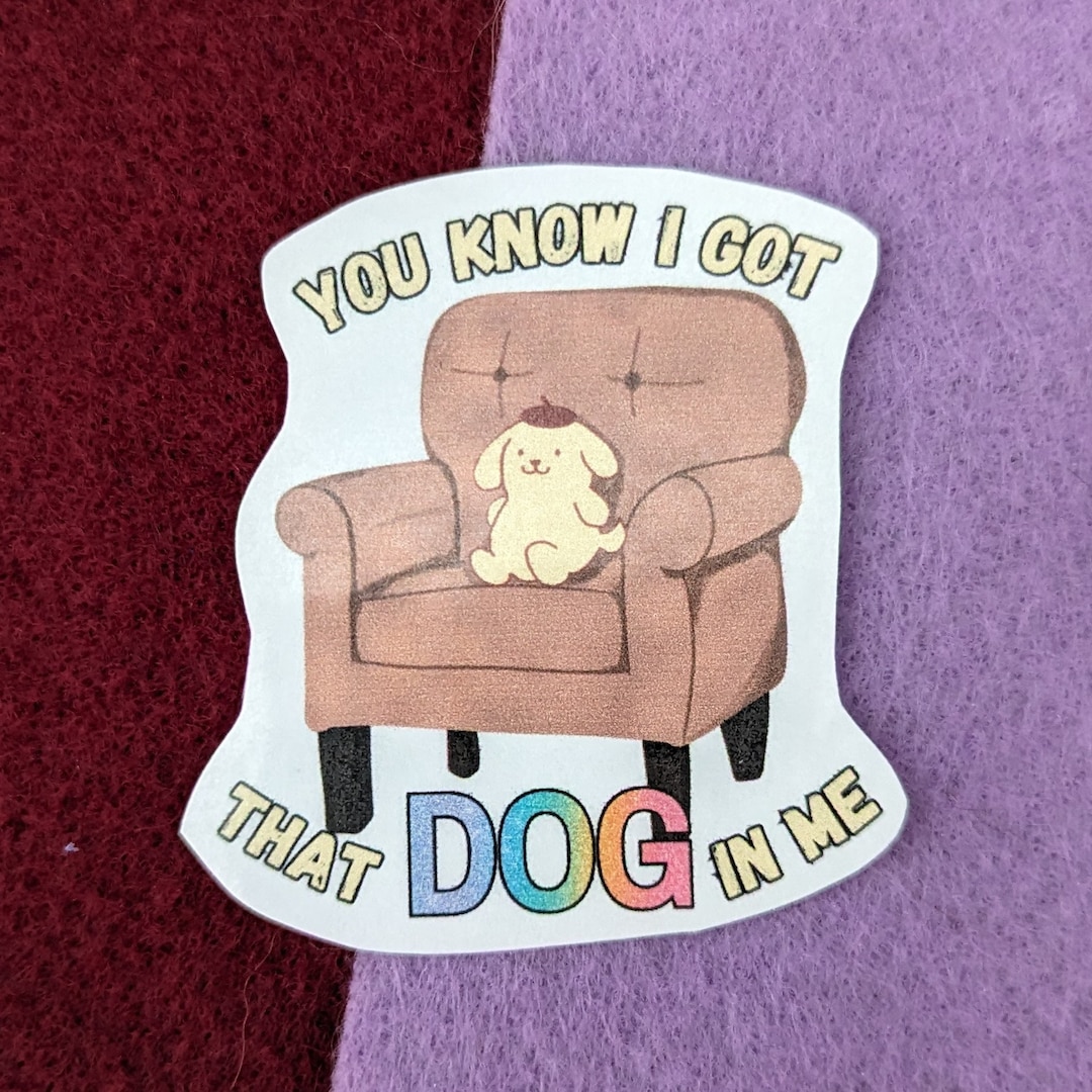 Pompompurin - "you Know I Got That Dog in Me" Sticker - Sanrio Handmade ...