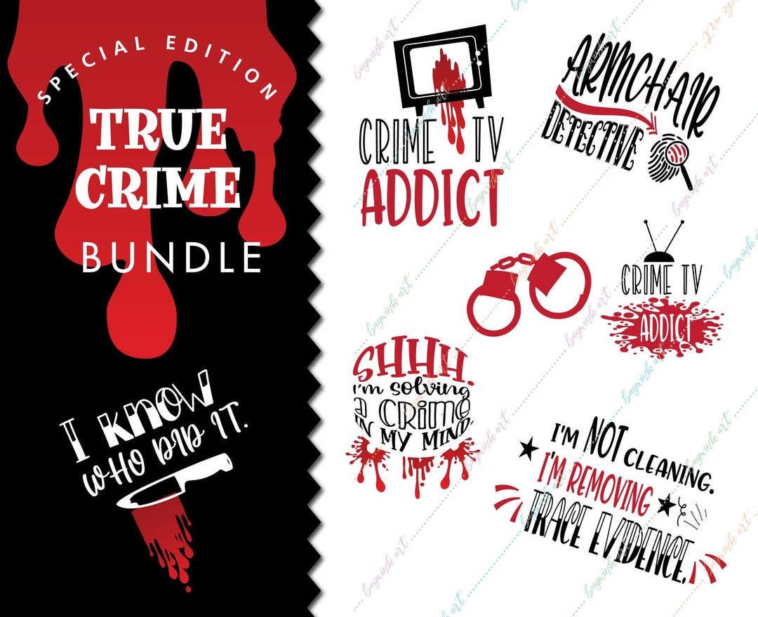 For True Crime Addicts. Cut Files, JPG, SVG, PNG, Vector, Sublimation ...