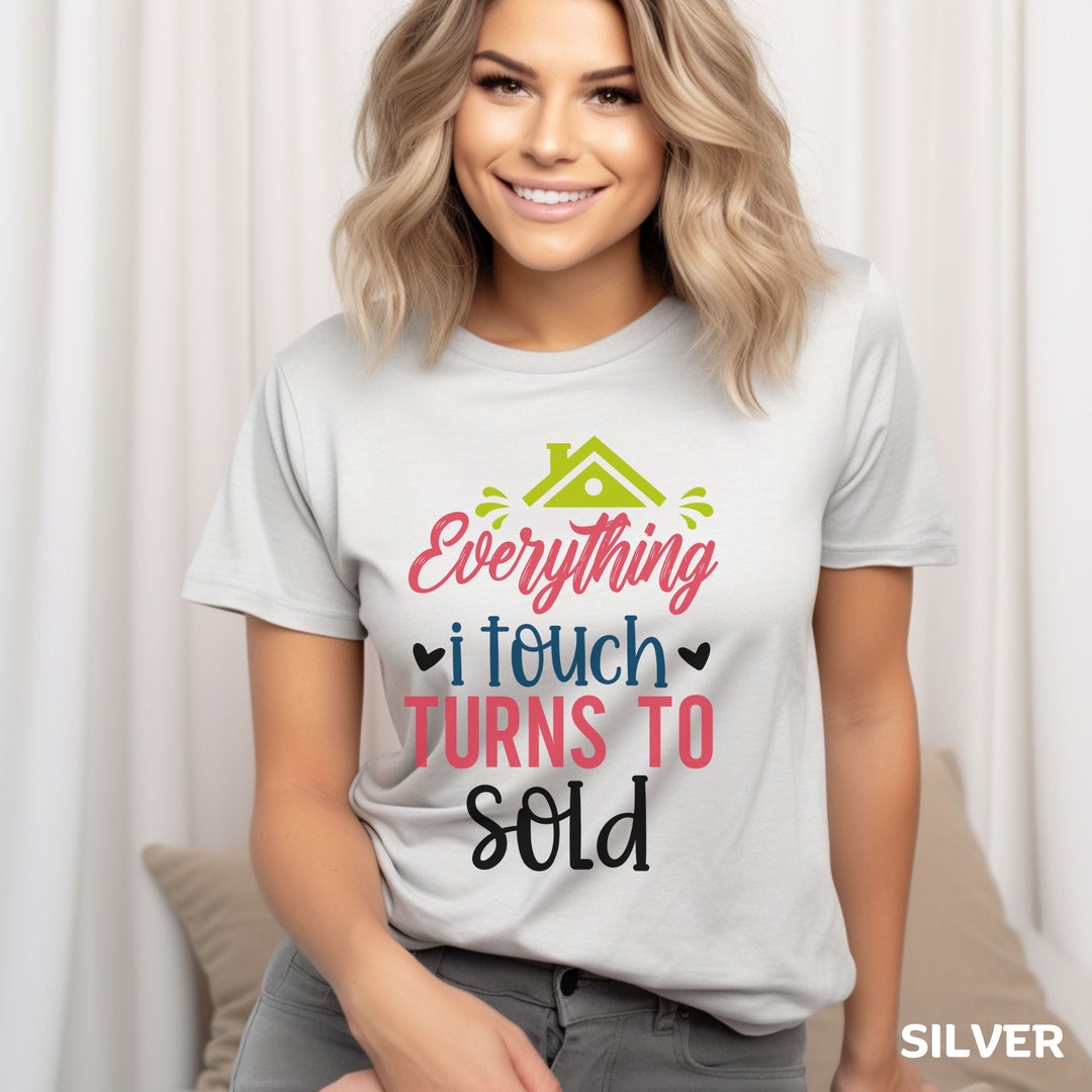 Funny Realtor Shirt Everything I Touch Turns to Sold Tee, Real Estate ...