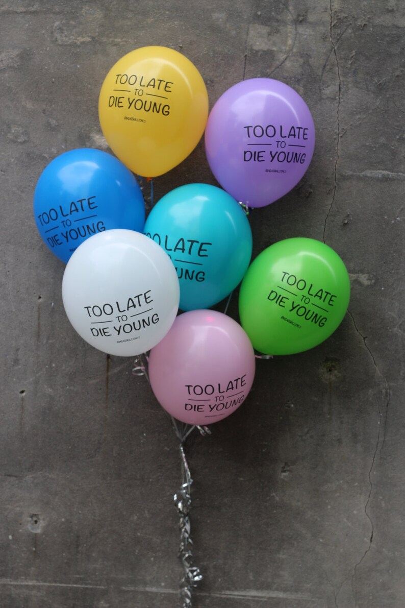 Too Late to Die Young Offensive Birthday Balloons. 100% | Etsy