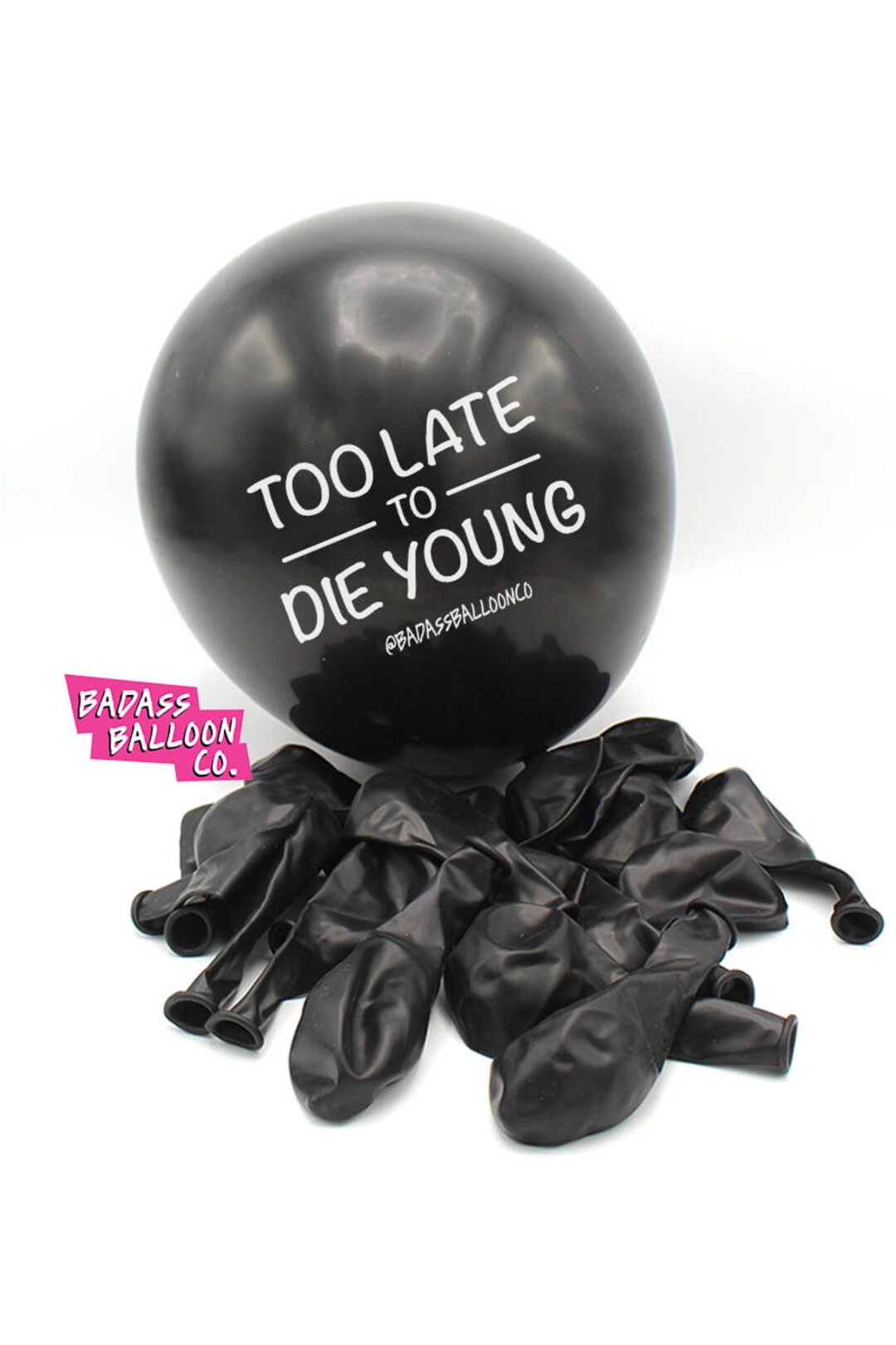 Too Late to Die Young Offensive Birthday Balloons. 100% Biodegradable ...