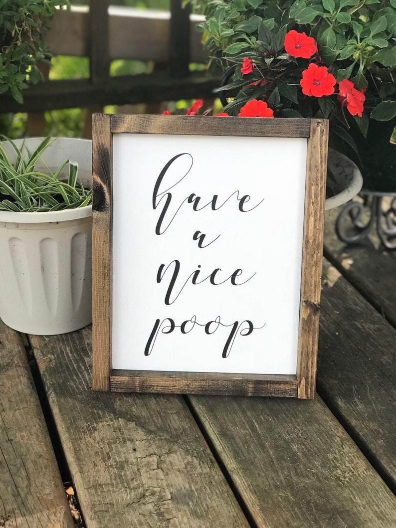Funny Bathroom Signs, Have A Nice Poop Sign, Have A Nice Poop Wood Sign ...
