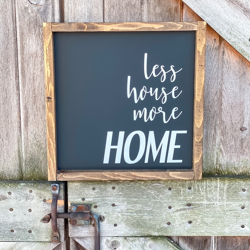Less House More Home Sign - Etsy