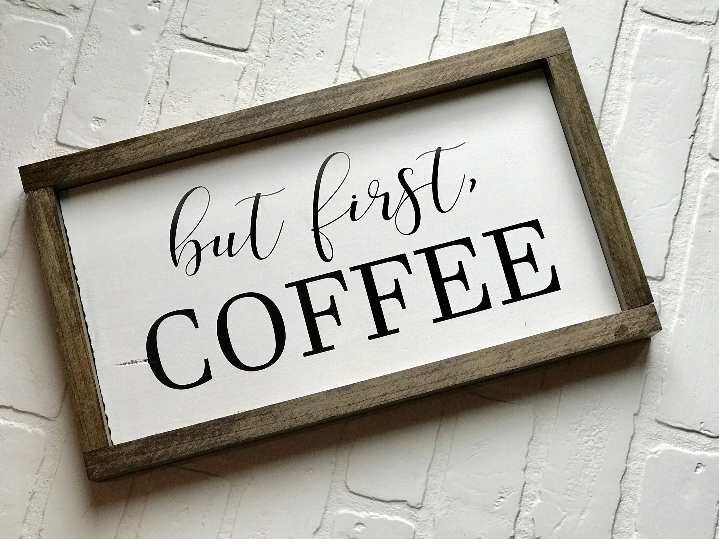 Coffee First Sign, Coffee First, Coffee Sign, Coffee Sign Wood, Coffee ...