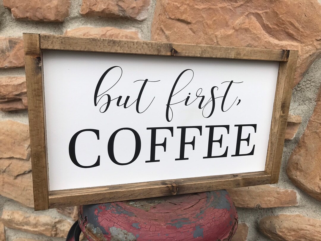Coffee First Sign, Coffee First, Coffee Sign, Coffee Sign Wood, Coffee ...